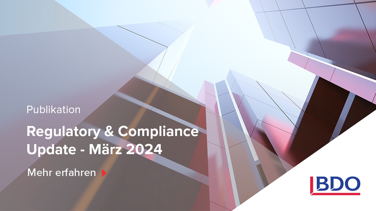 Regulatory & Compliance Update - März 2024 - BDO